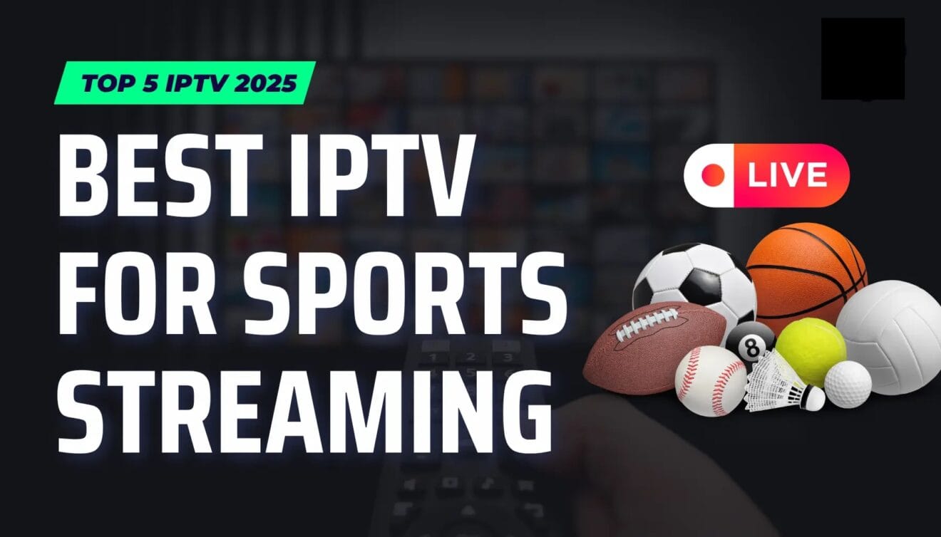Best IPTV for Sports Streaming 2025 - Top 5 IPTV Reviewed - IPTV SMART